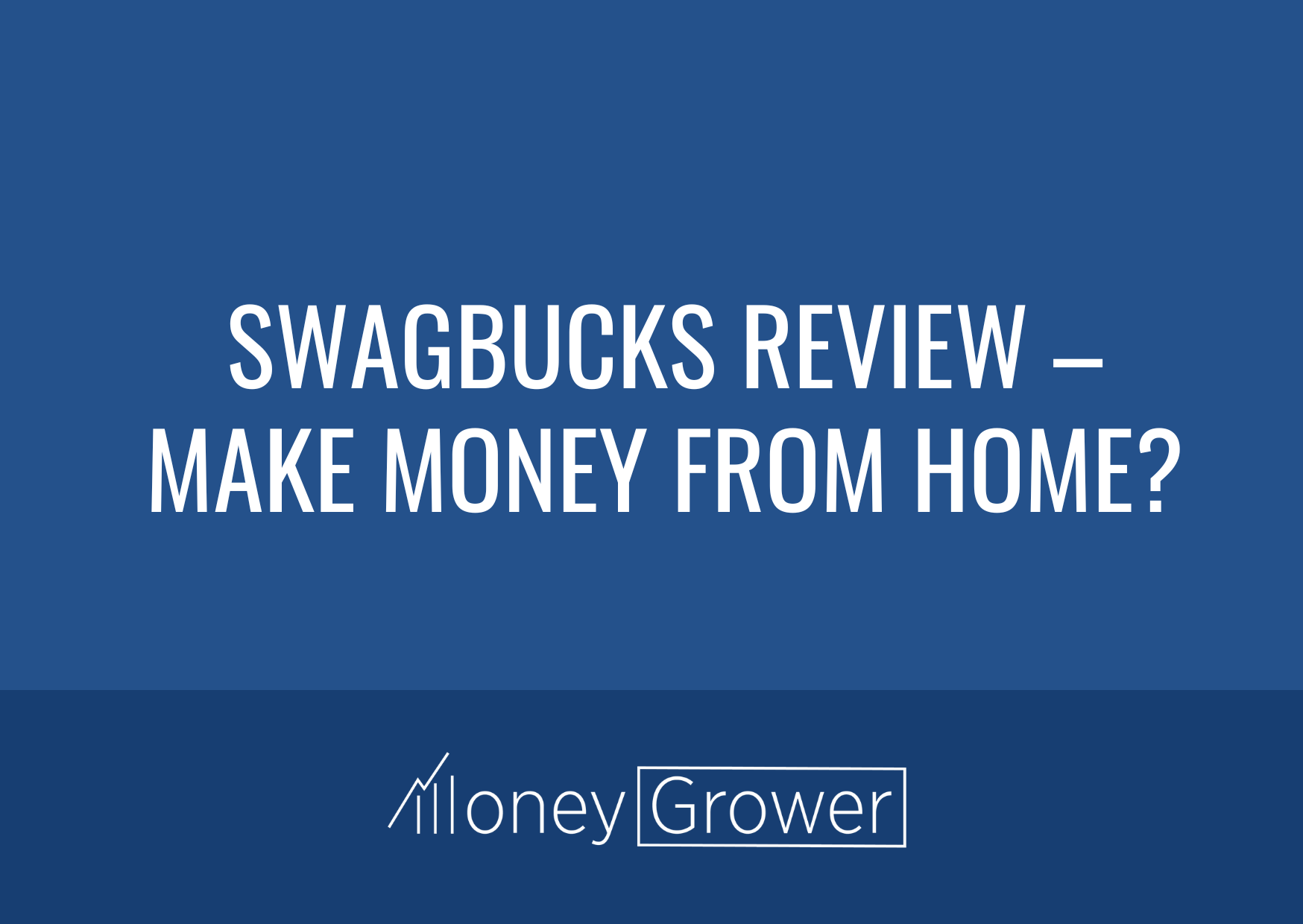 Swagbucks Review – Make Money From Home? - MoneyGrower